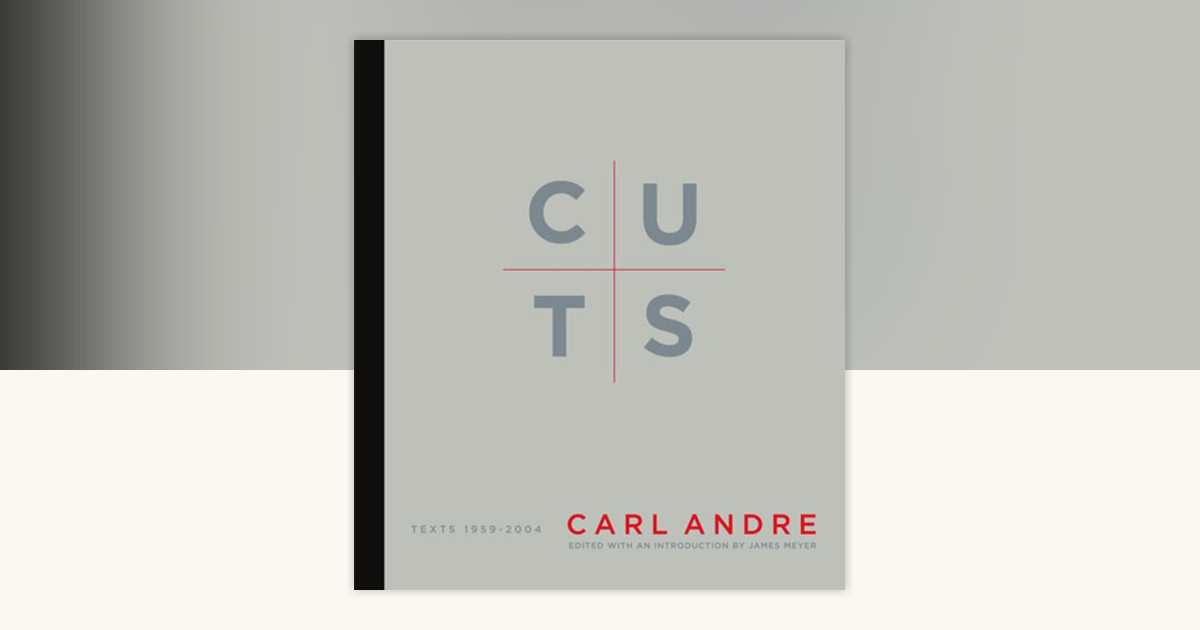 Cuts by Carl Andre: 9780262543972 | PenguinRandomHouse.com: Books