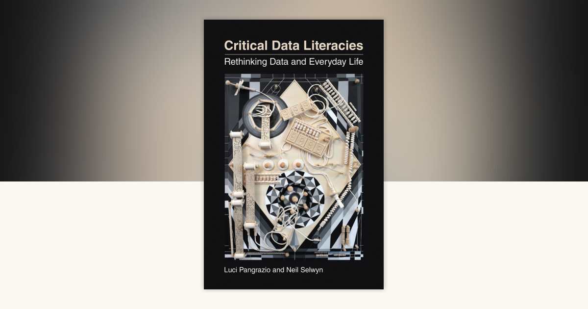 Critical Data Literacies by Luci Pangrazio, Neil Selwyn: 9780262546829 | PenguinRandomHouse.com ...
