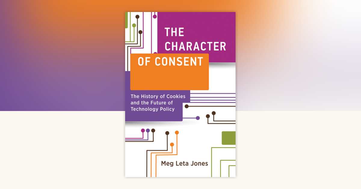 The Character of Consent by Meg Leta Jones: 9780262547949 ...