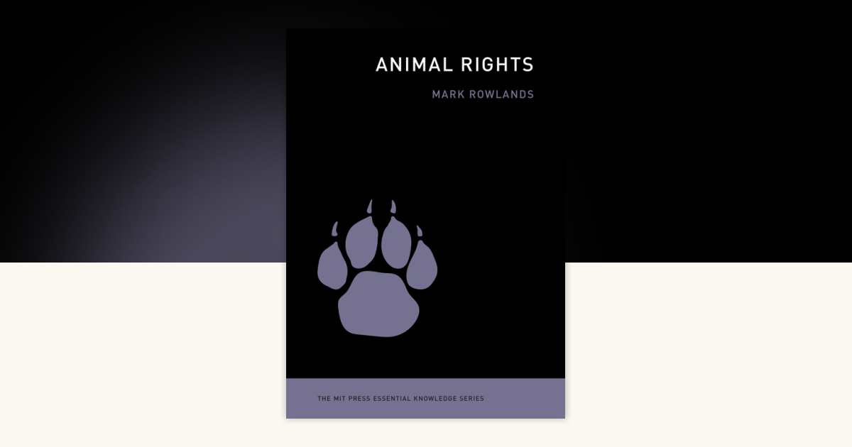 Animal Rights by Mark Rowlands: 9780262549400 | PenguinRandomHouse.com ...