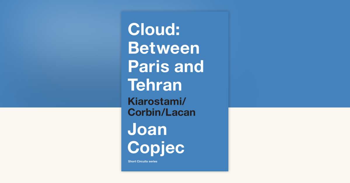 Cloud: Between Paris and Tehran by Joan Copjec: 9780262552394 ...