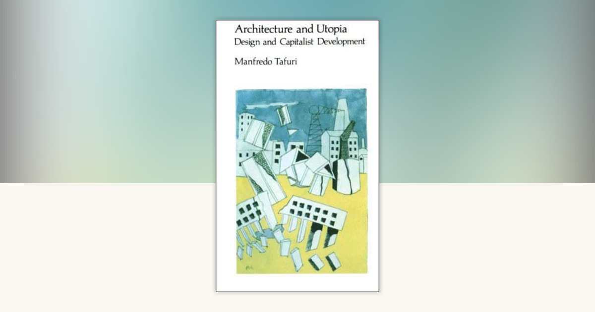 Architecture and Utopia by Manfredo Tafuri: 9780262700207 ...