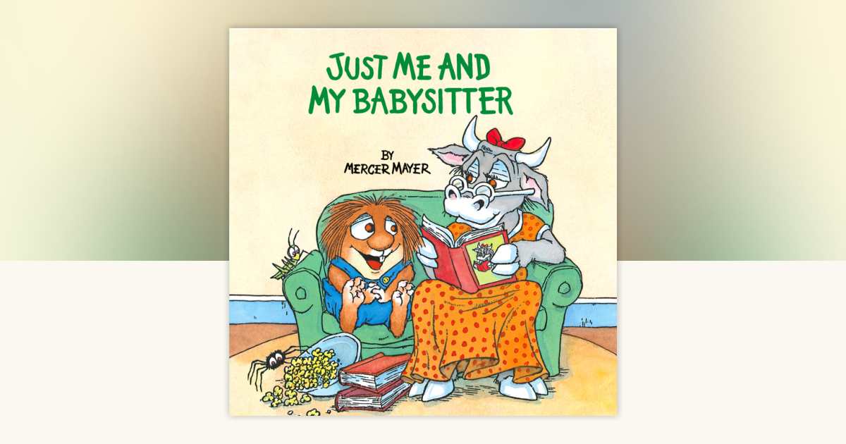 Just Me and My Babysitter (Little Critter) by Mercer Mayer ...