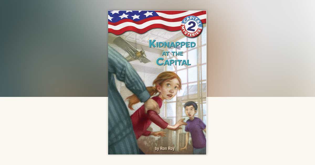 Capital Mysteries #2: Kidnapped at the Capital by Ron Roy ...