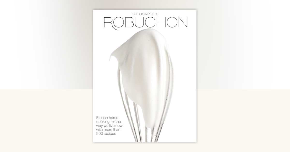 The Complete Robuchon by Joel Robuchon: 9780307267191 ...