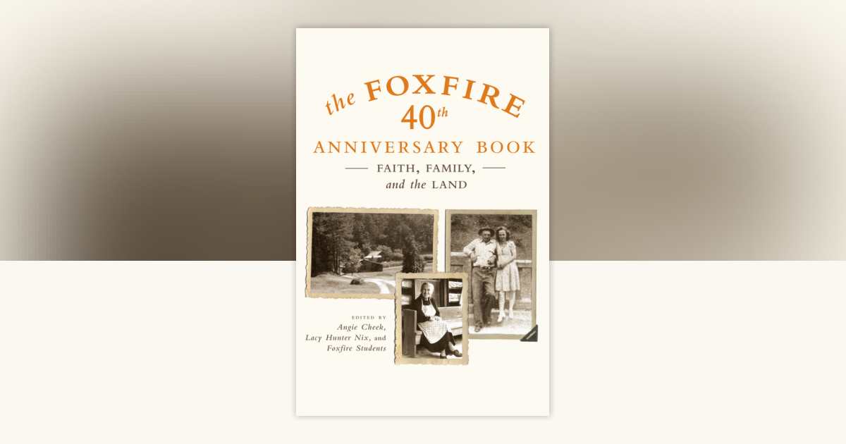 The Foxfire 40th Anniversary Book by Foxfire Fund, Inc.: 9780307275516 ...