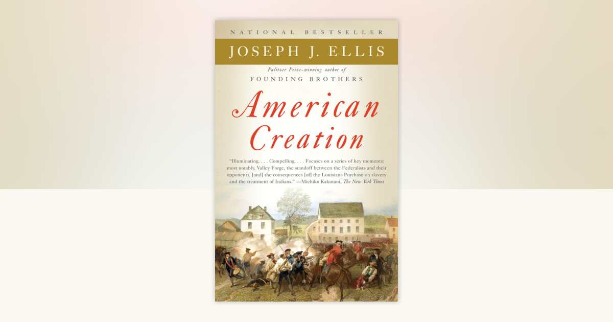 American Creation by Joseph J. Ellis: 9780307276452 ...