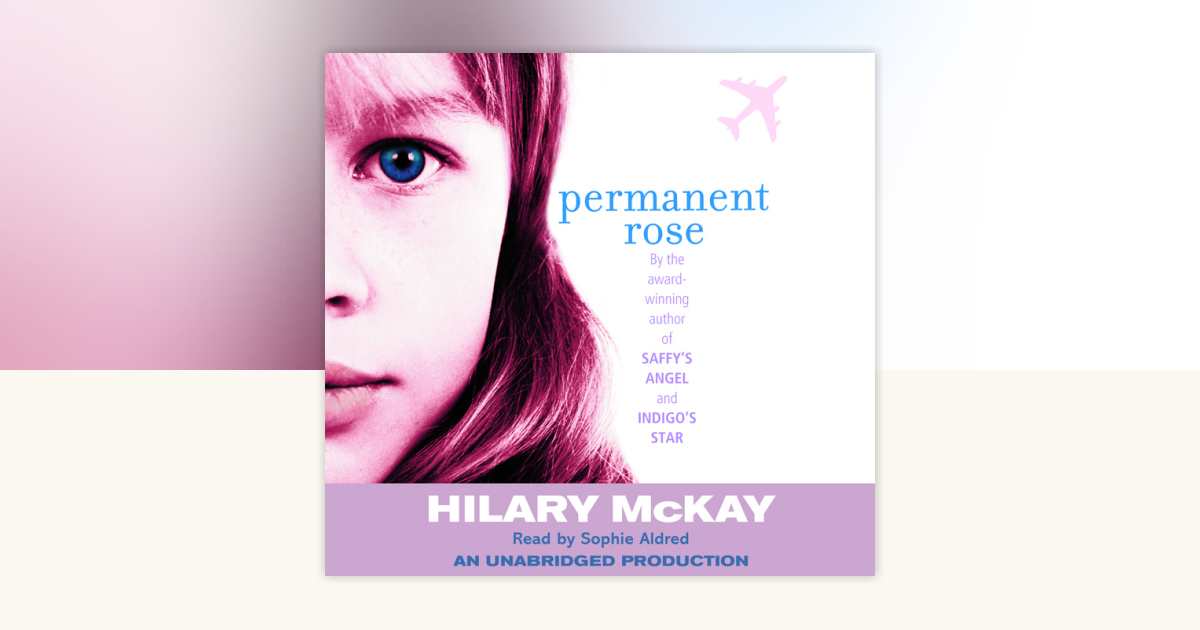 Permanent Rose by Hilary McKay: 9780307283986 | PenguinRandomHouse.com ...