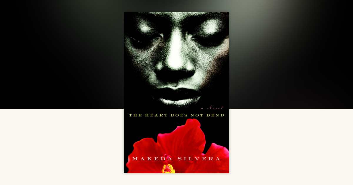 The Heart Does Not Bend by Makeda Silvera: 9780307365927 ...