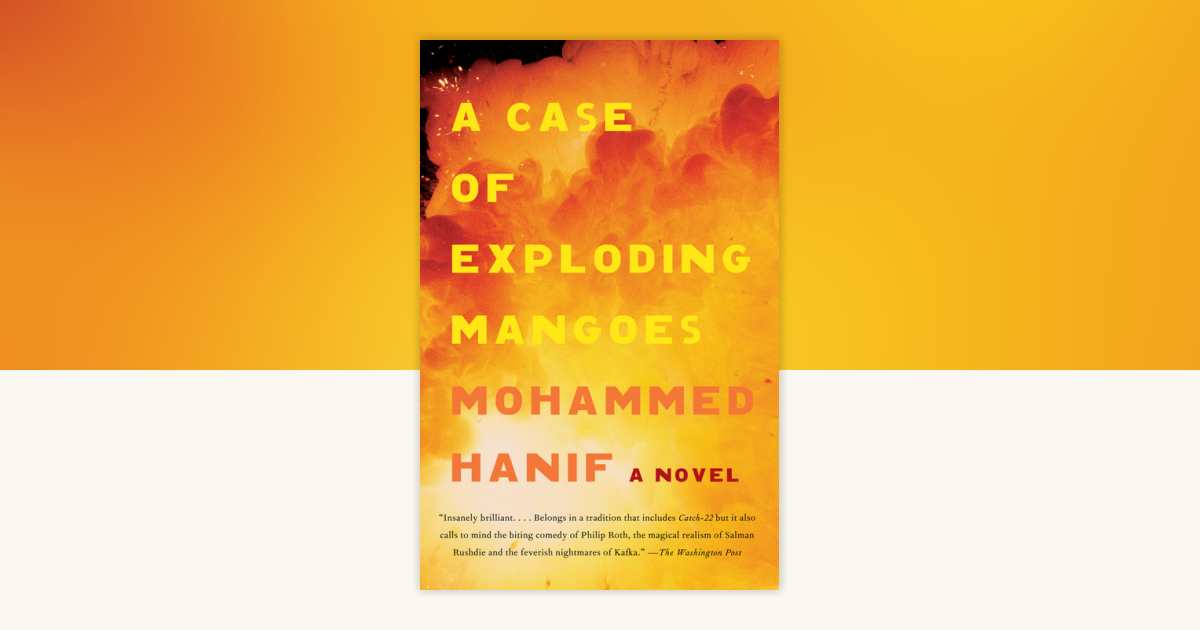 A Case of Exploding Mangoes by Mohammed Hanif: 9780307388186 ...