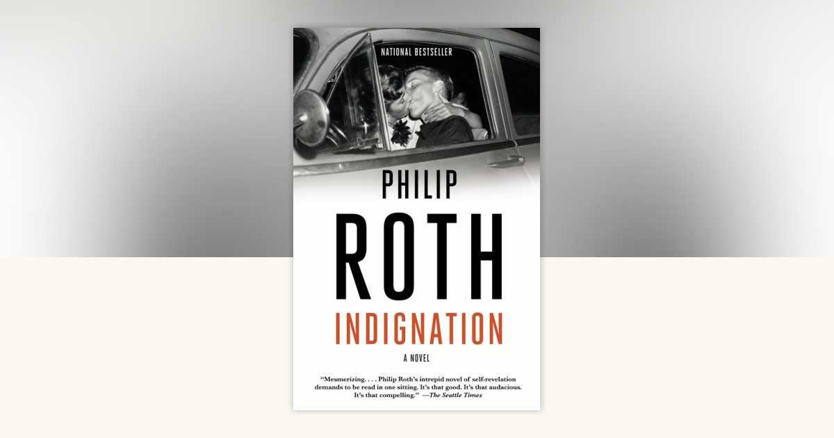 Indignation by Philip Roth: 9780307388919 | PenguinRandomHouse.com: Books