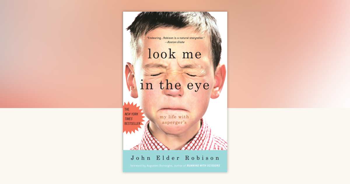 Look Me in the Eye by John Elder Robison: 9780307396181 ...