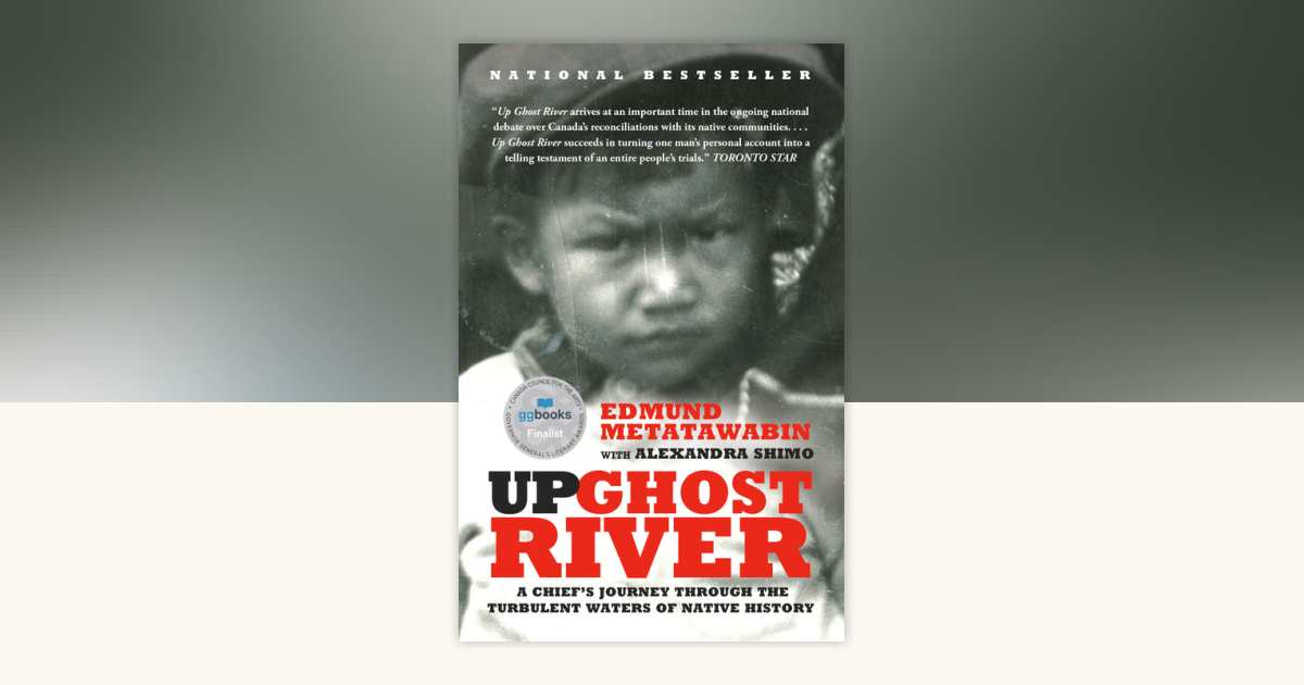 Up Ghost River by Edmund Metatawabin, Alexandra Shimo: 9780307399885 ...