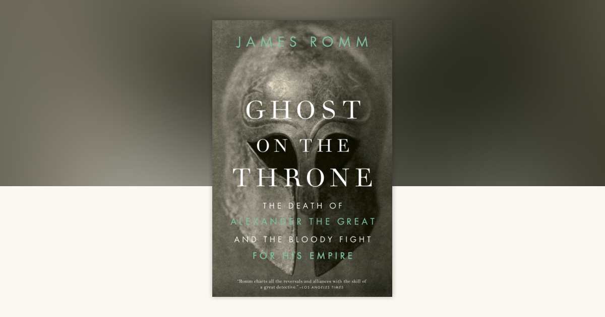 Ghost on the Throne by James Romm: 9780307456601 | PenguinRandomHouse ...