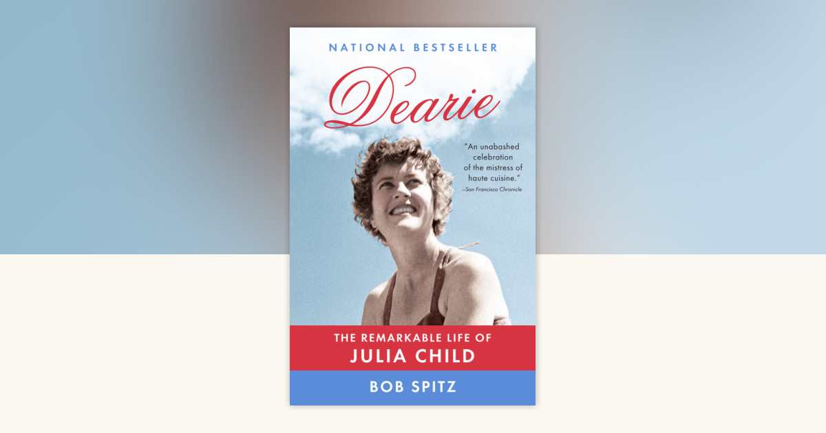 Dearie by Bob Spitz: 9780307473417 | PenguinRandomHouse.com: Books