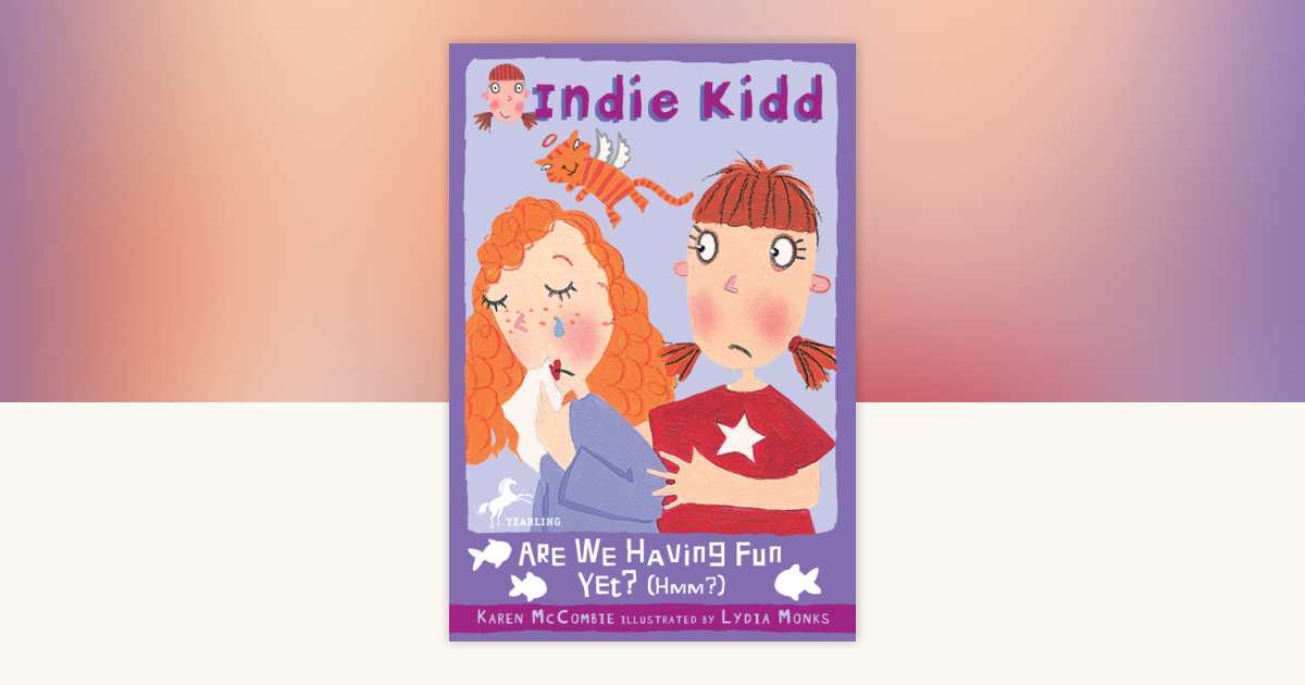 Indie Kidd: Are We Having Fun Yet (Hmmm?) by Karen McCombie ...