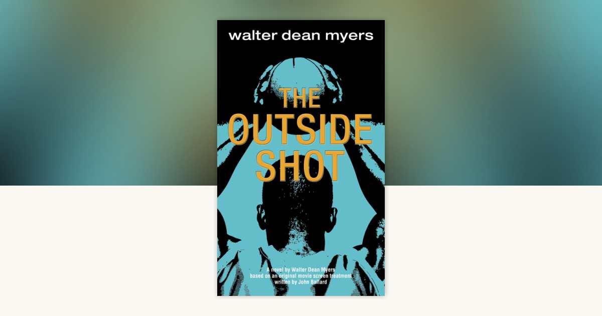 The Outside Shot by Walter Dean Myers: 9780307539540 ...