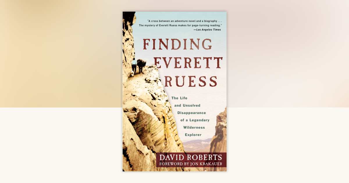 Finding Everett Ruess by David Roberts: 9780307591777 ...