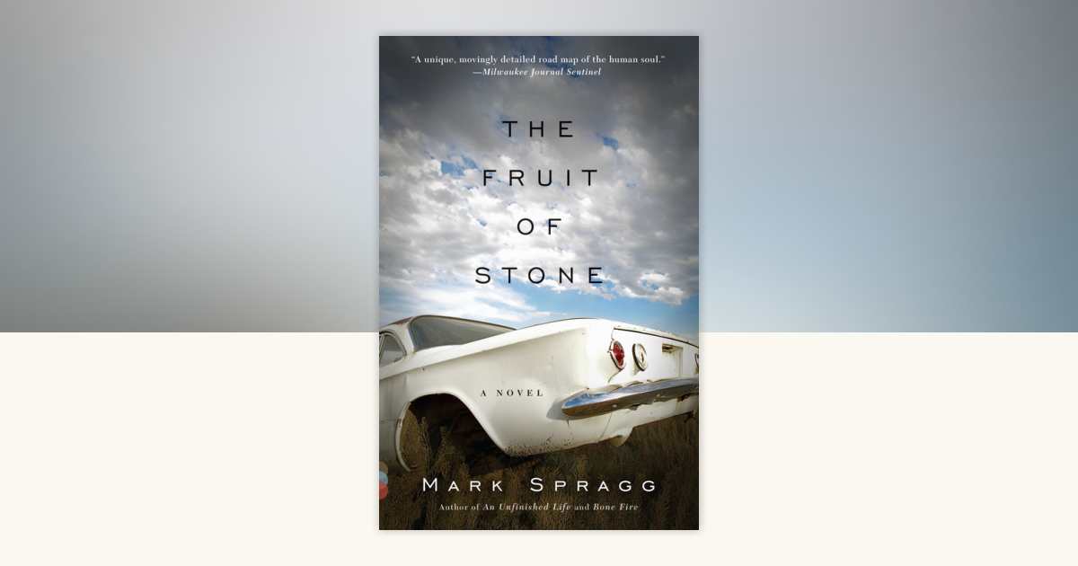 The Fruit of Stone by Mark Spragg: 9780307739384 | PenguinRandomHouse ...