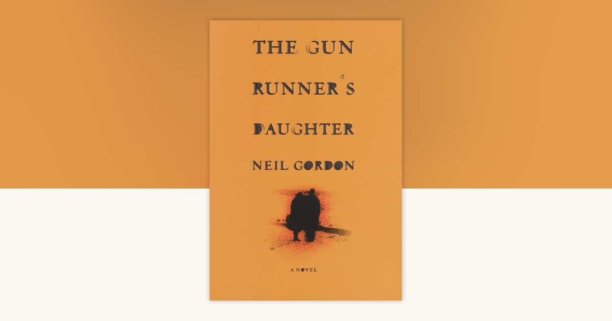 The Gun Runner's Daughter by Neil Gordon: 9780307803115 ...