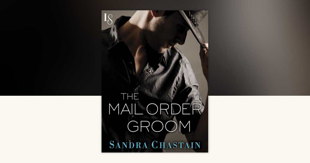The Mail Order Groom by Sandra Chastain: 9780307817280 ...