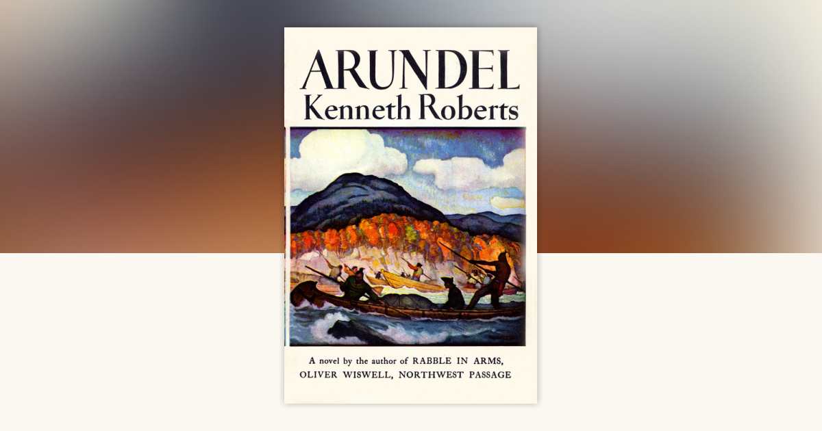 Arundel by Kenneth Roberts: 9780307824530 | PenguinRandomHouse.com: Books