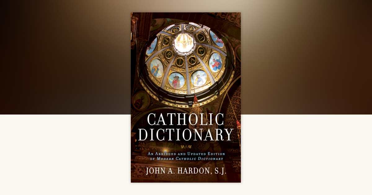 Catholic Dictionary by John Hardon: 9780307886347 | PenguinRandomHouse ...