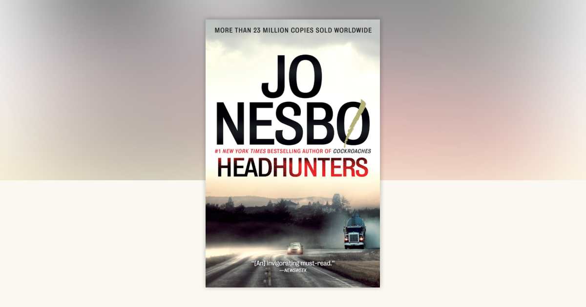 Headhunters by Jo Nesbo: 9780307948687 | PenguinRandomHouse.com: Books