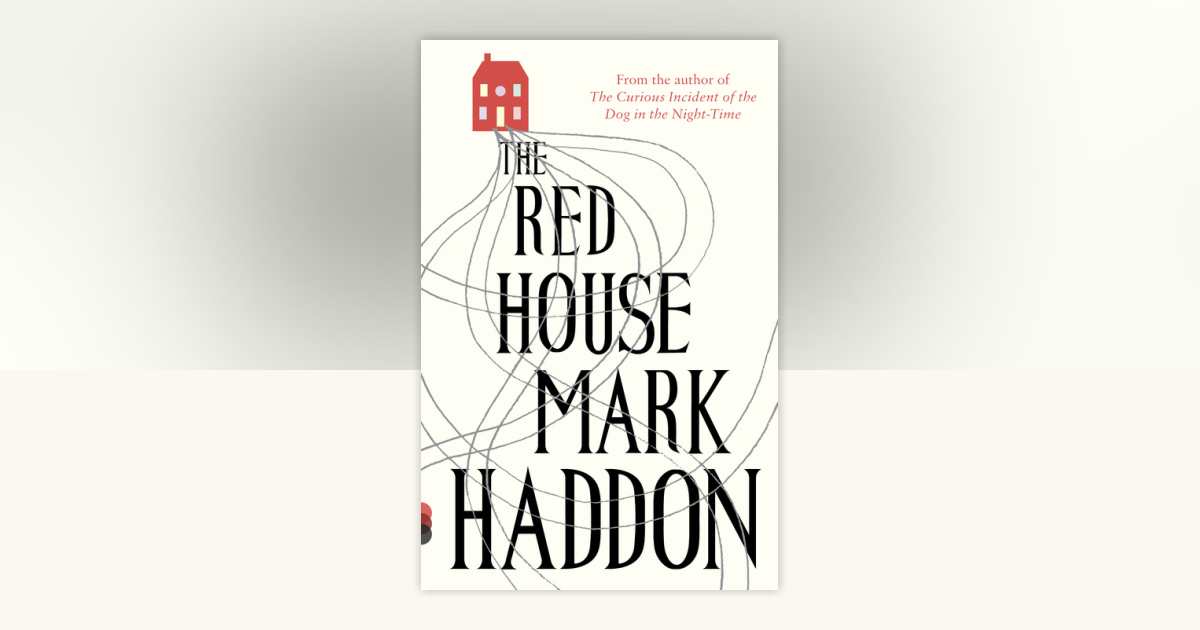 The Red House by Mark Haddon: 9780307949257 | PenguinRandomHouse.com: Books