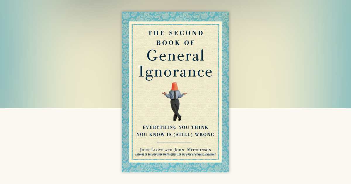 The Second Book of General Ignorance by John Lloyd, John Mitchinson ...