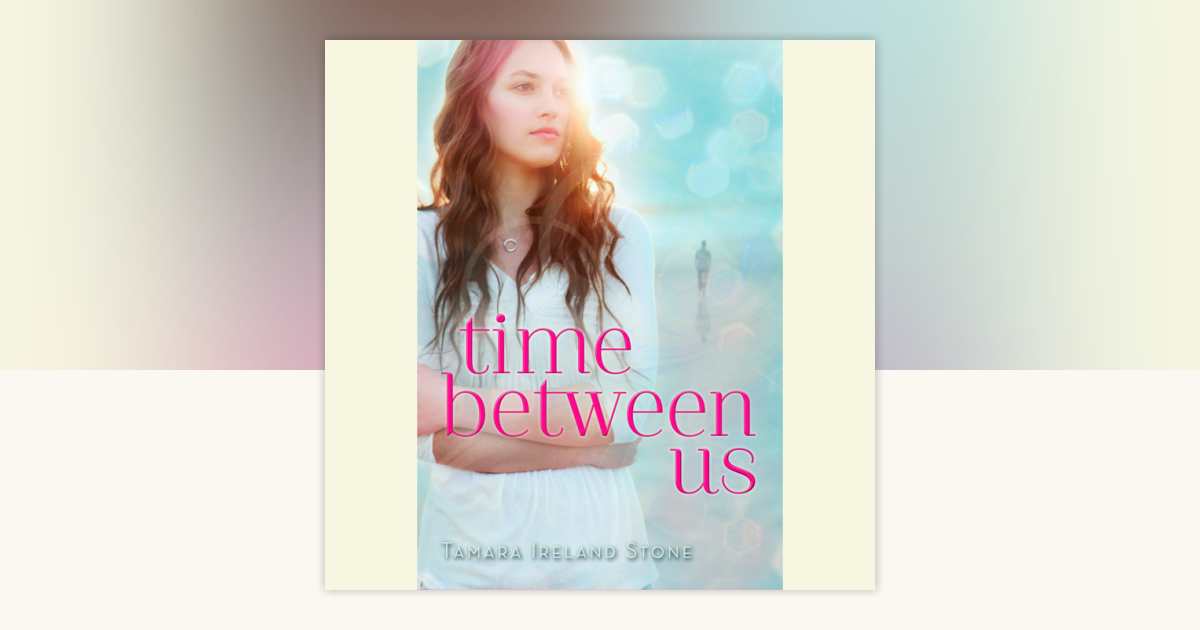 Time Between Us by Tamara Ireland Stone: 9780307967879 ...