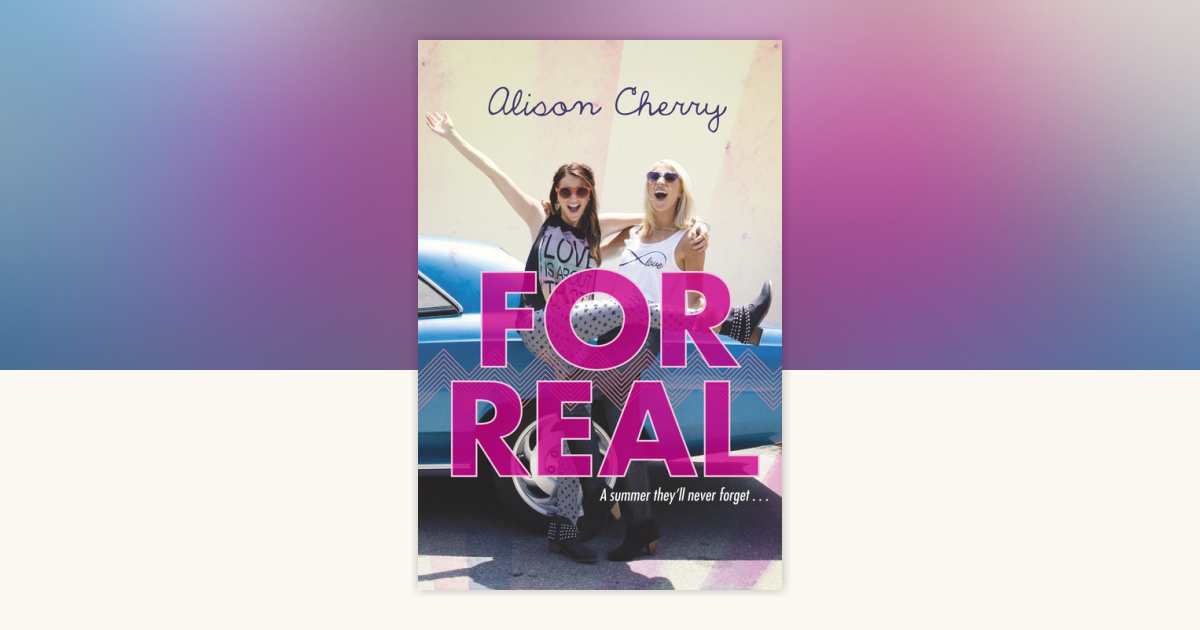 For Real by Alison Cherry: 9780307979926 | PenguinRandomHouse.com: Books