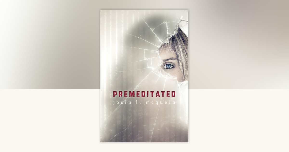 Premeditated by Josin L. McQuein: 9780307983169 | PenguinRandomHouse ...
