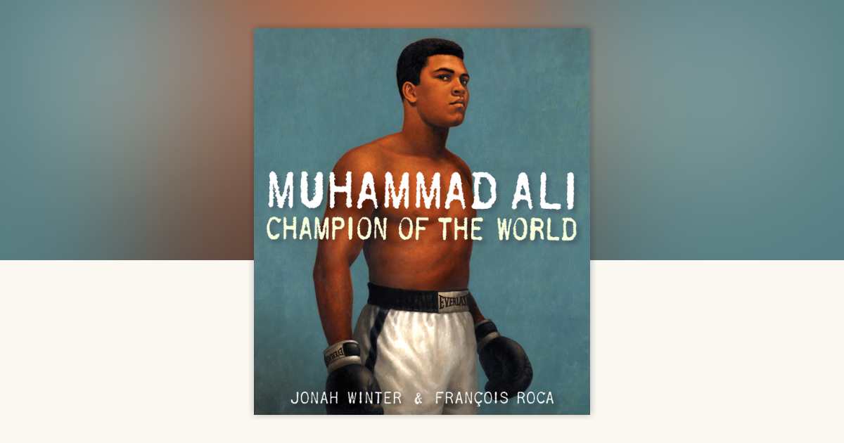 Muhammad Ali: Champion of the World by Jonah Winter: 9780307983541 ...