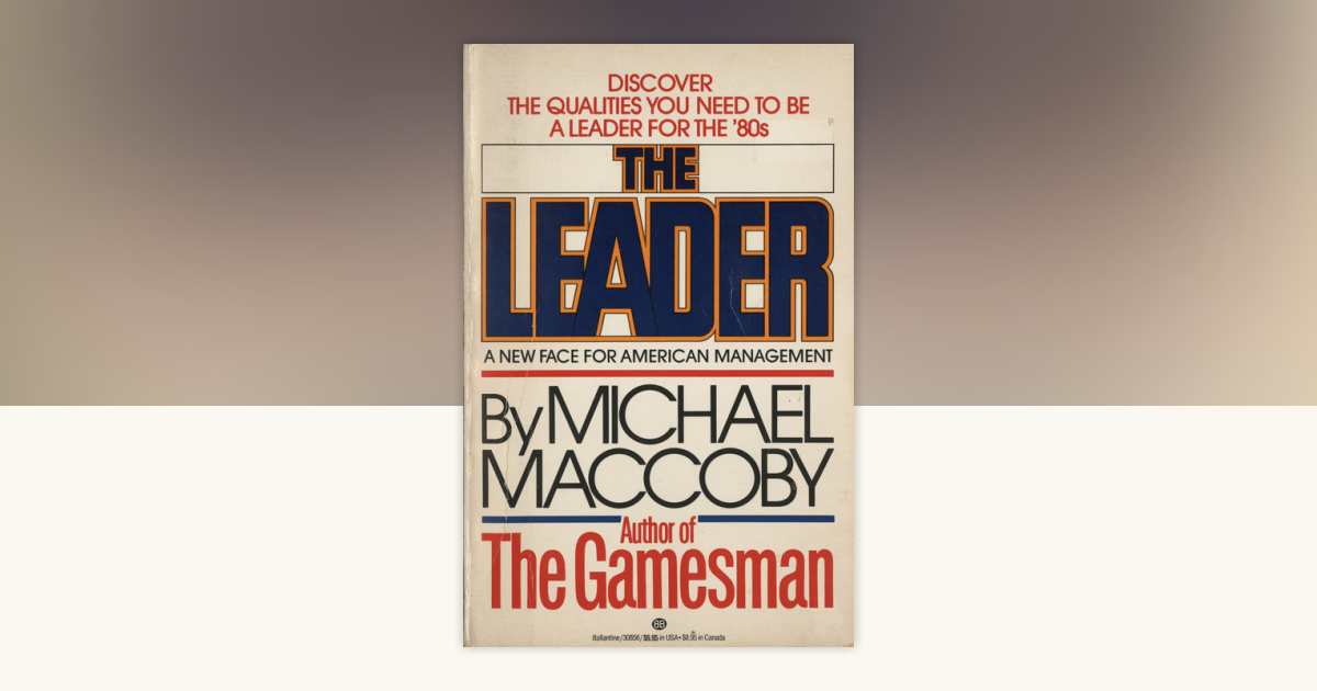 The Leader by Michael Maccoby: 9780345308566 | PenguinRandomHouse.com ...