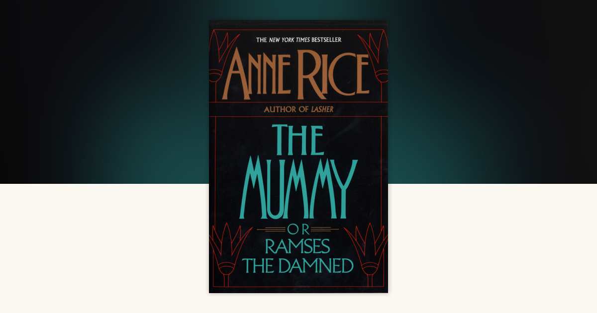 The Mummy or Ramses the Damned by Anne Rice: 9780345360007 ...
