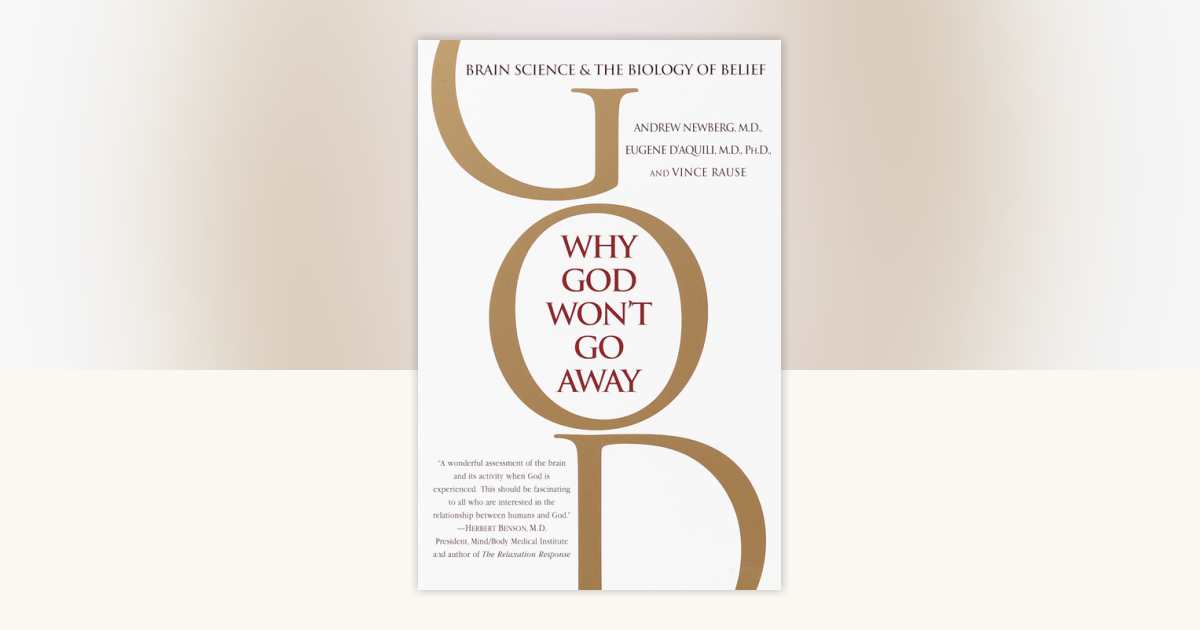 Why God Won't Go Away by Andrew Newberg, M.D., Eugene G. D'Aquili ...