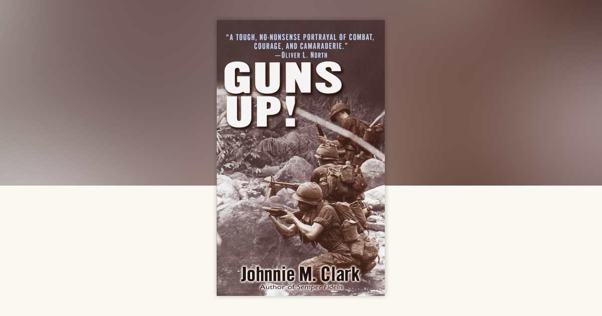 Guns Up! by Johnnie Clark: 9780345450265 | PenguinRandomHouse.com: Books