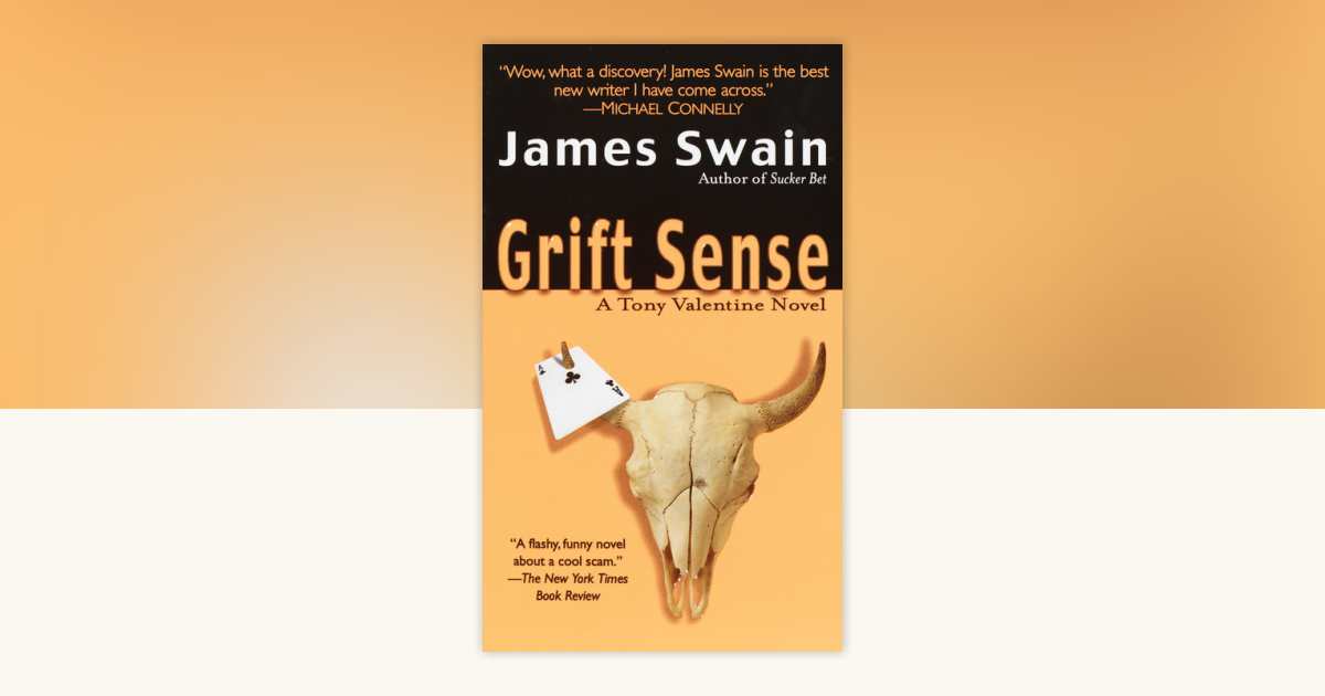 Grift Sense by James Swain: 9780345463838 | PenguinRandomHouse.com: Books