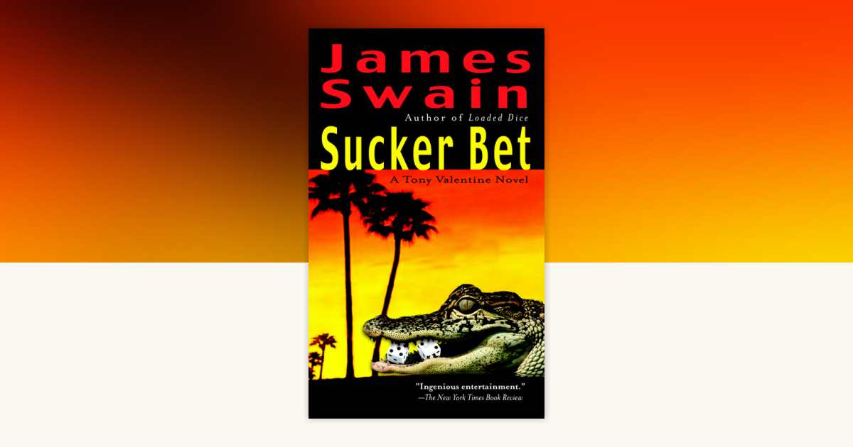 Sucker Bet by James Swain: 9780345464187 | PenguinRandomHouse.com: Books