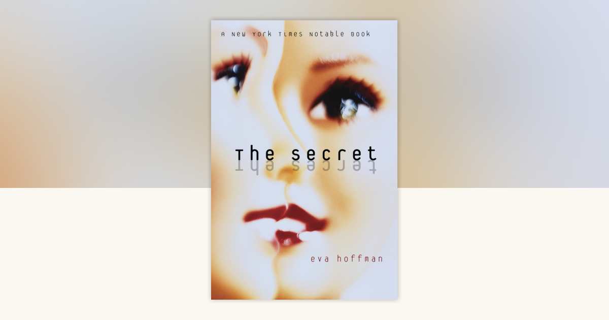 The Secret by Eva Hoffman: 9780345465368 | PenguinRandomHouse.com: Books