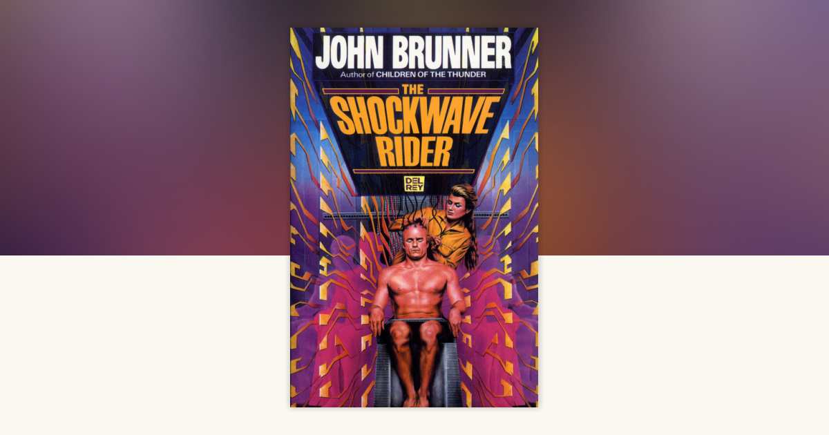 The Shockwave Rider by John Brunner: 9780345467171 | PenguinRandomHouse ...