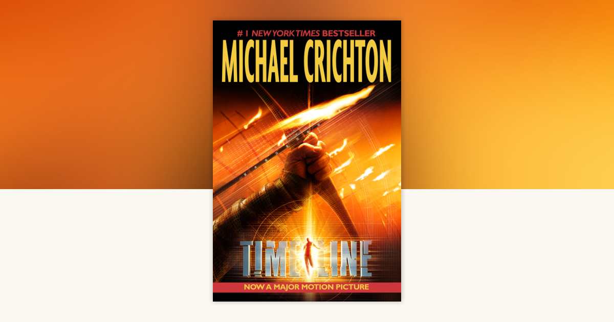 Timeline by Michael Crichton: 9780345468260 | PenguinRandomHouse.com: Books