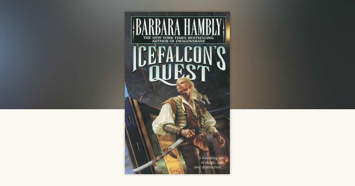 Icefalcon's Quest by Barbara Hambly: 9780345470355 | PenguinRandomHouse ...