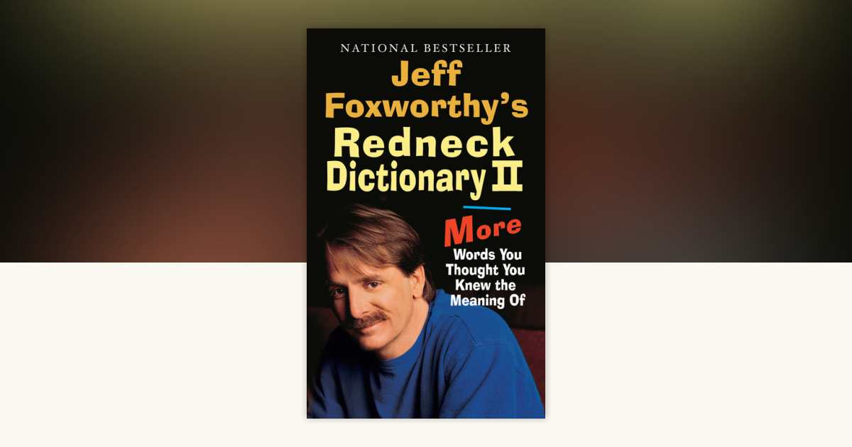 Jeff Foxworthy's Redneck Dictionary II by Jeff Foxworthy: 9780345494245 ...