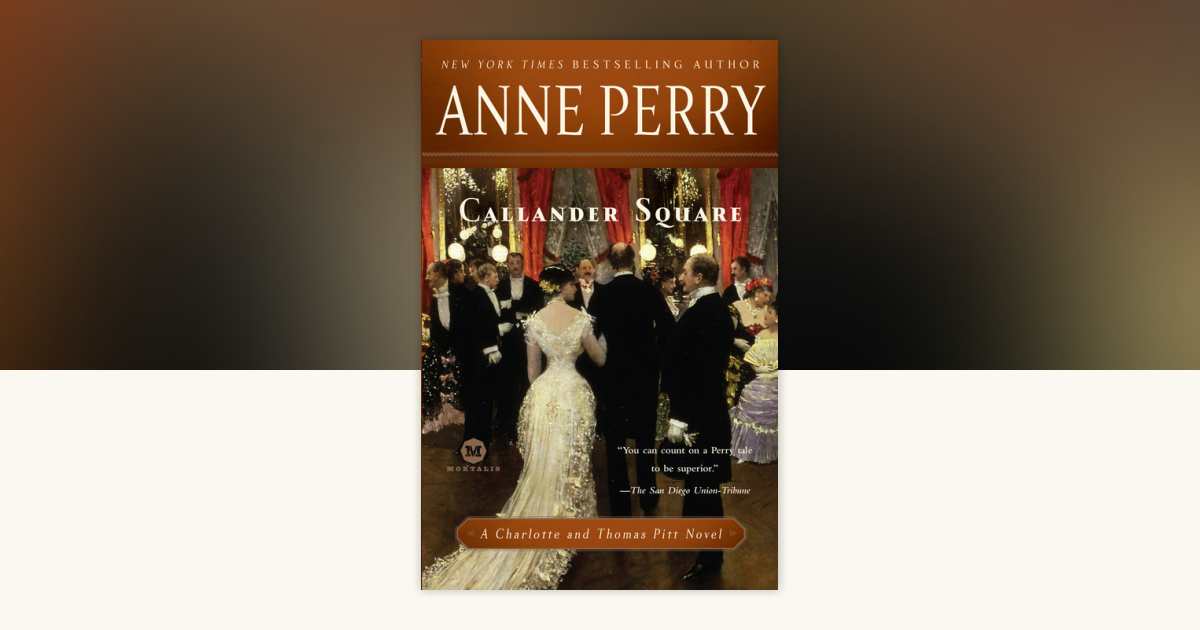 Callander Square by Anne Perry: 9780345513953 | PenguinRandomHouse.com ...