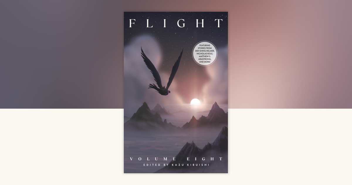 Flight Volume Eight by Der-Shing Helmer, Nicholas Kole, Matthew S ...