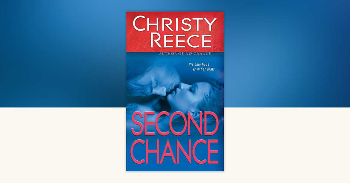 Second Chance by Christy Reece: 9780345517760 | PenguinRandomHouse.com ...