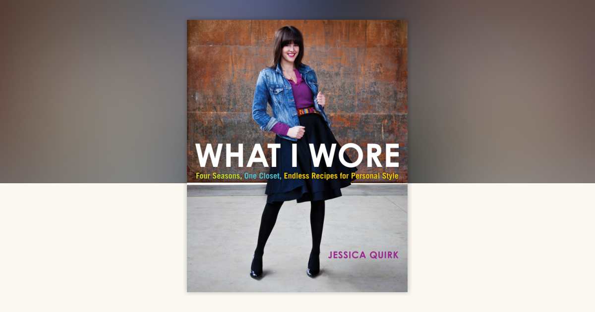 What I Wore by Jessica Quirk: 9780345526106 | PenguinRandomHouse.com: Books