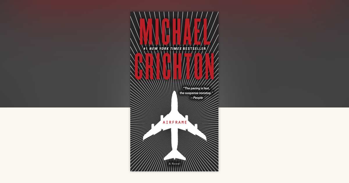 Airframe by Michael Crichton: 9780345526779 | PenguinRandomHouse.com: Books